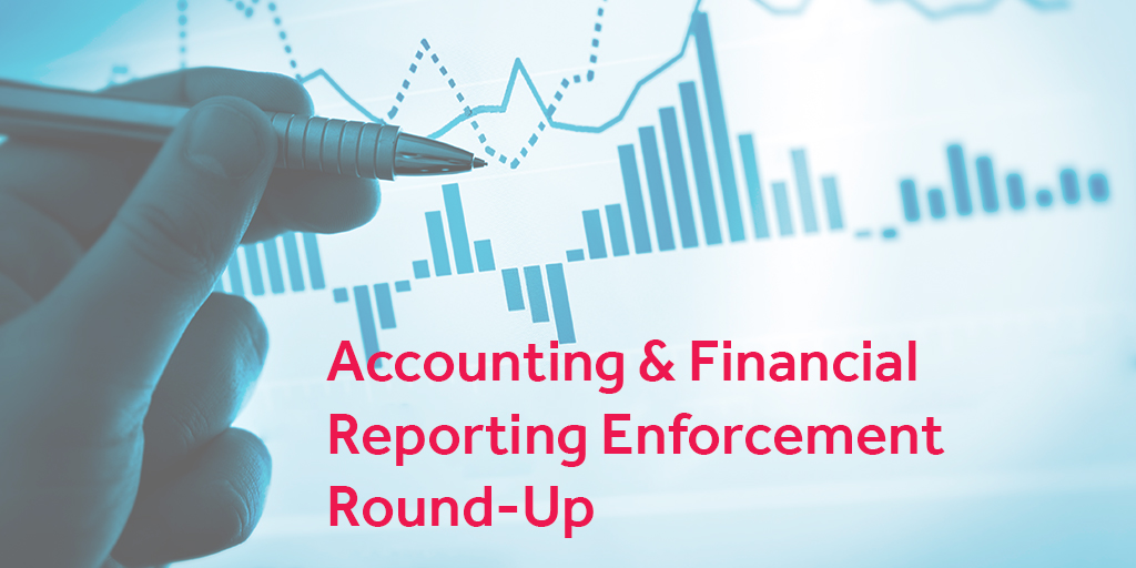 Accounting & Financial Reporting Enforcement Round-Up | 05 | 2018 ...